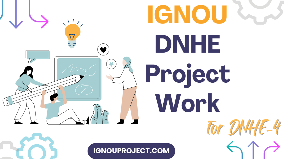 IGNOU DNHE Project | IGNOU DNHE 4 Synopsis Topics